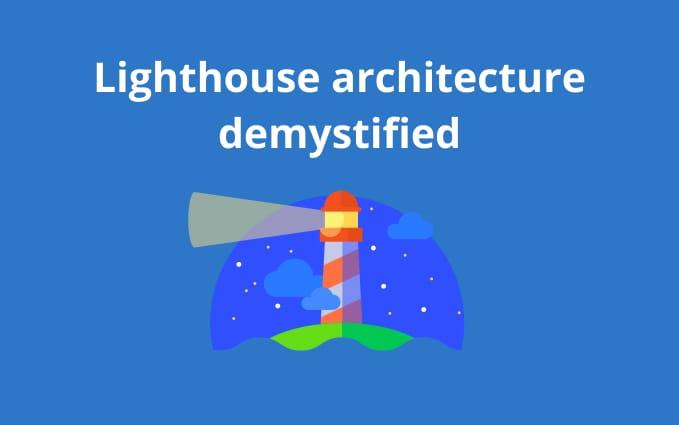 Lighthouse architecture demystified